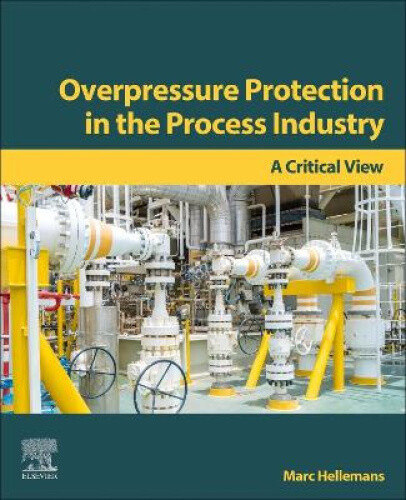 Overpressure Protection in the Process Industry: A Critical View ...