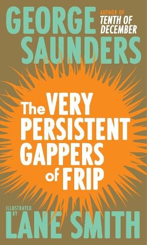 George Saunders The Very Persistent Gappers of Frip (Relié ...