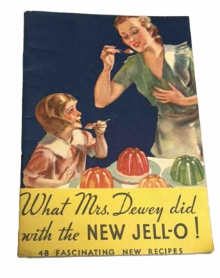 What Mrs. Dewey Did With The New Jello! 1933 Booklet 48 Fascinating New ...