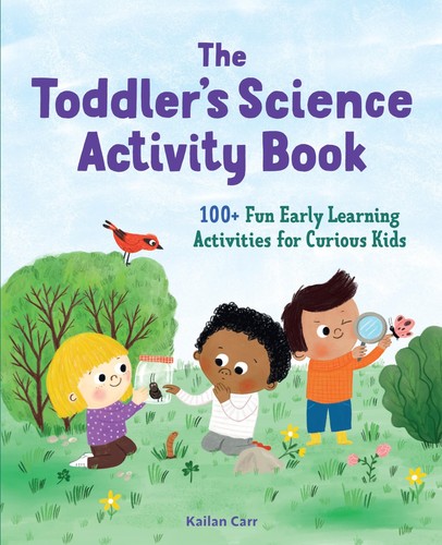 The Toddler's Science Activity Book: 100+ Fun Early Learning Activities ...