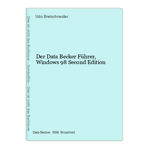 Der Data Becker Führer, Windows 98 Second Edition Bretschneider, Udo ...
