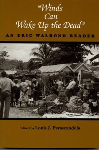 Winds Can Wake Up the Dead: An Eric Walrond Reader (African Ameri ...