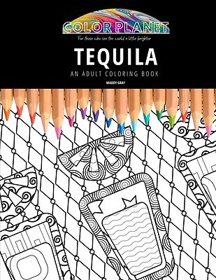 Tequila: AN ADULT COLORING BOOK: An Awesome Coloring Book For Adu by ...