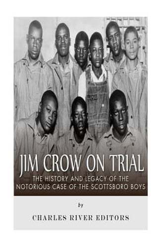 Jim Crow On Trial: The History and Legacy of the Notorious Case of the ...