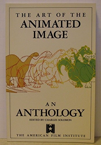 ART OF THE ANIMATED IMAGE: AN ANTHOLOGY By John Canemaker & Charles ...