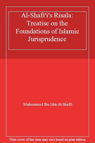 Al-Shafi'i's Risala: Treatise on the Foundation, Al-Shafi'i ...