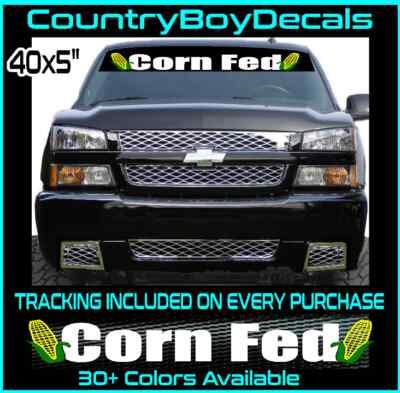 CORN FED 40" Windshield Vinyl Decal Sticker DIESEL Truck LIFTED Coal ...