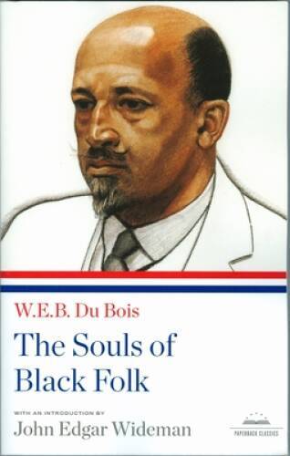 WEB Du Bois: the Souls of Black Folk (Library of America) - Paperback ...