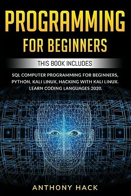 Programming for Beginners This Book Includes SQL Computer Progr by Hack Anthony 9798606580859 ...