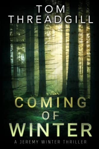 Coming of Winter (A Jeremy Winter Thriller), Threadgill, Tom, Good Book ...