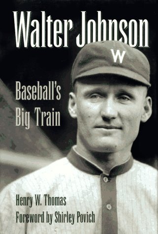 WALTER JOHNSON: BASEBALL'S BIG TRAIN By Henry W. Thomas - Hardcover ...