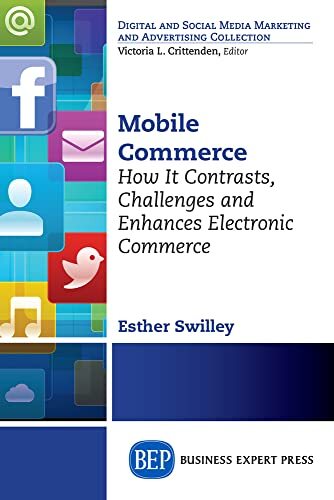 Mobile Commerce: How It Contrasts, Challenges, and Enhances Electronic ...