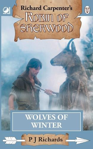 Wolves of Winter: from Richard Carpenter's Robin of Sherwood by P. J ...