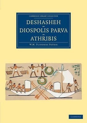 Deshasheh, Diospolis Parva, Athribis by William Matthew Flinders Petrie (English 9781108066198 ...