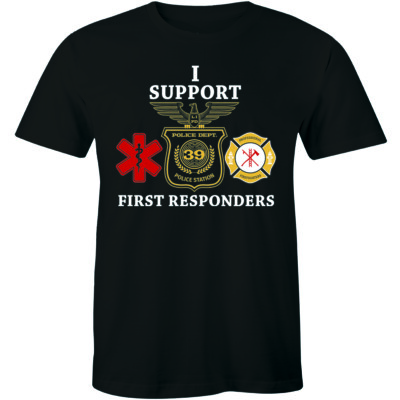 I Support First Responders T-Shirt Police Firefighter EMS EMT Men's Tee ...