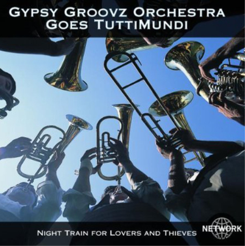 Gypsy Groovz Orchestra Goes TuttiMundi Night Train for Lovers and ...
