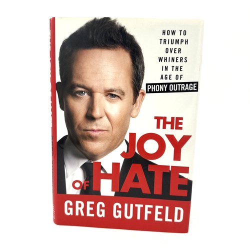 The Joy of Hate How to Triumph over Whiners in the Age of Phony Outrage ...