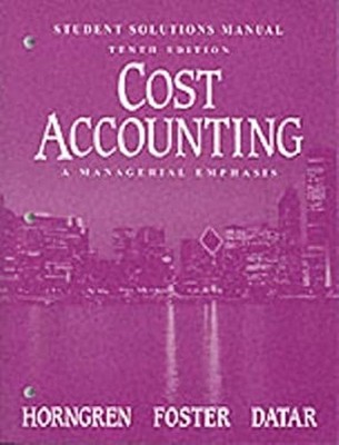 Cost Accounting: Student Solutions Manual : A Managerial Emphasis | eBay