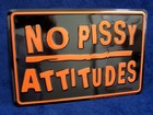 NO PISSY ATTITUDES *US MADE* Embossed Sign Office Man Cave Garage Bar ...