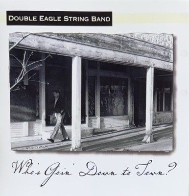 Double Eagle String Band - Who’s Goin Down To Town? (CD, 2005) | eBay