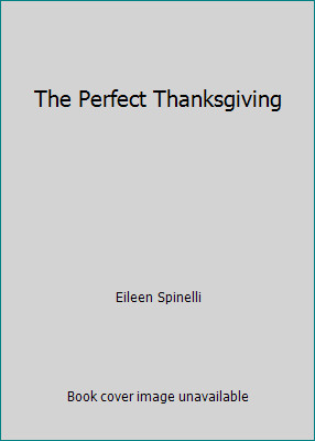 The Perfect Thanksgiving by Eileen Spinelli | eBay