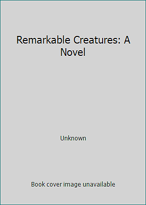 Remarkable Creatures: A Novel by Unknown | eBay Australia