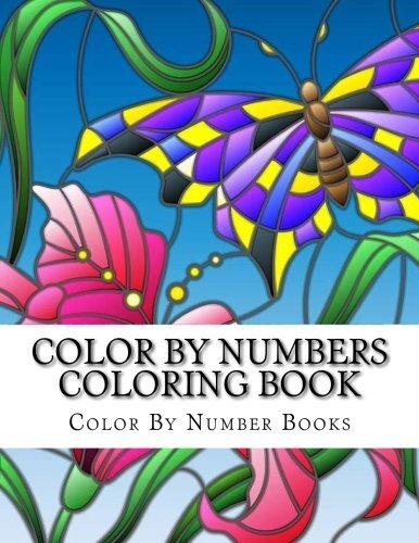 COLOR BY NUMBERS COLORING BOOK: BUTTERFLIES AND NATURE By Color By ...