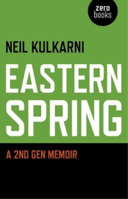 Neil Kulkarni Eastern Spring – A 2nd Gen Memoir (Paperback) (UK IMPORT ...