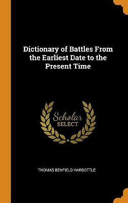 Dictionary of Battles From the Earliest Date to the Present Time by ...