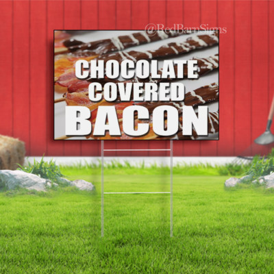 Chocolate Covered Bacon Advertising Chocolate Chips Coroplast Yard Sign ...
