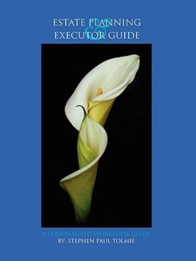 Estate Planning and Executor Guide : A Personalized Workbook Guide by ...
