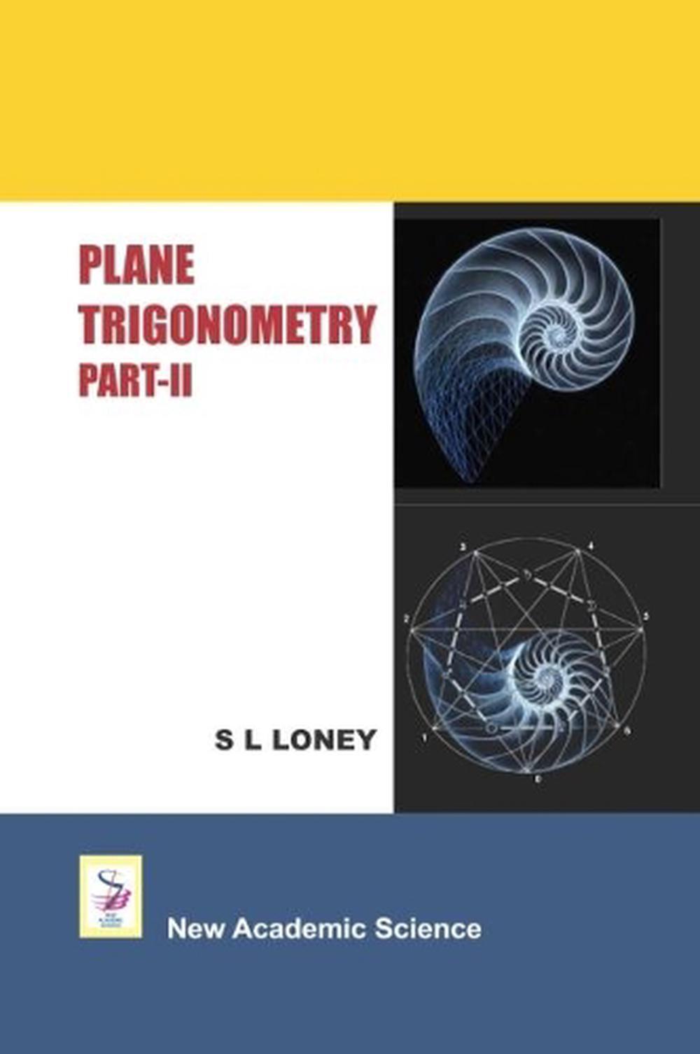 Plane Trigonometry: Part 2 by S. L. Loney (Hardcover, 2017) for sale ...