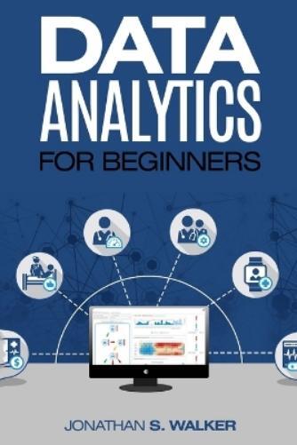 Jonathan S Walker Data Analytics For Beginners (Paperback) 9789814950602 | eBay