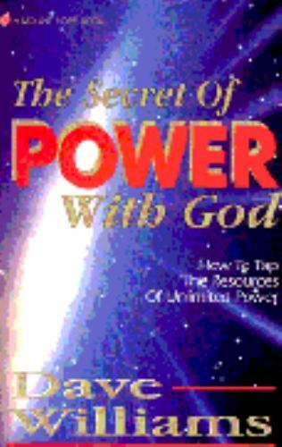 The Secret of Power with God: How to Tap the Resources of Unlimited ...