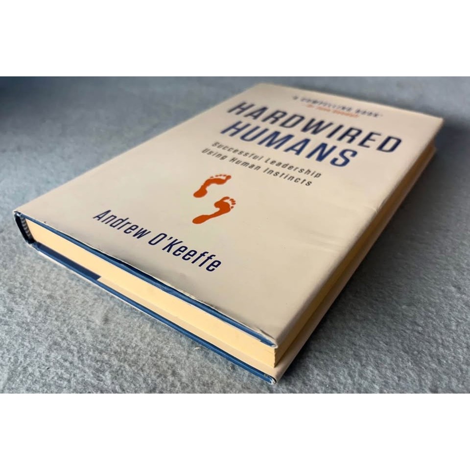 Hardwired Humans: Successful Leadership Using Human Instincts Andrew O ...