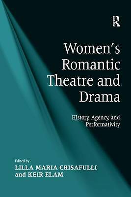 Women's Romantic Theatre and Drama: History, Agency, and Performativity ...