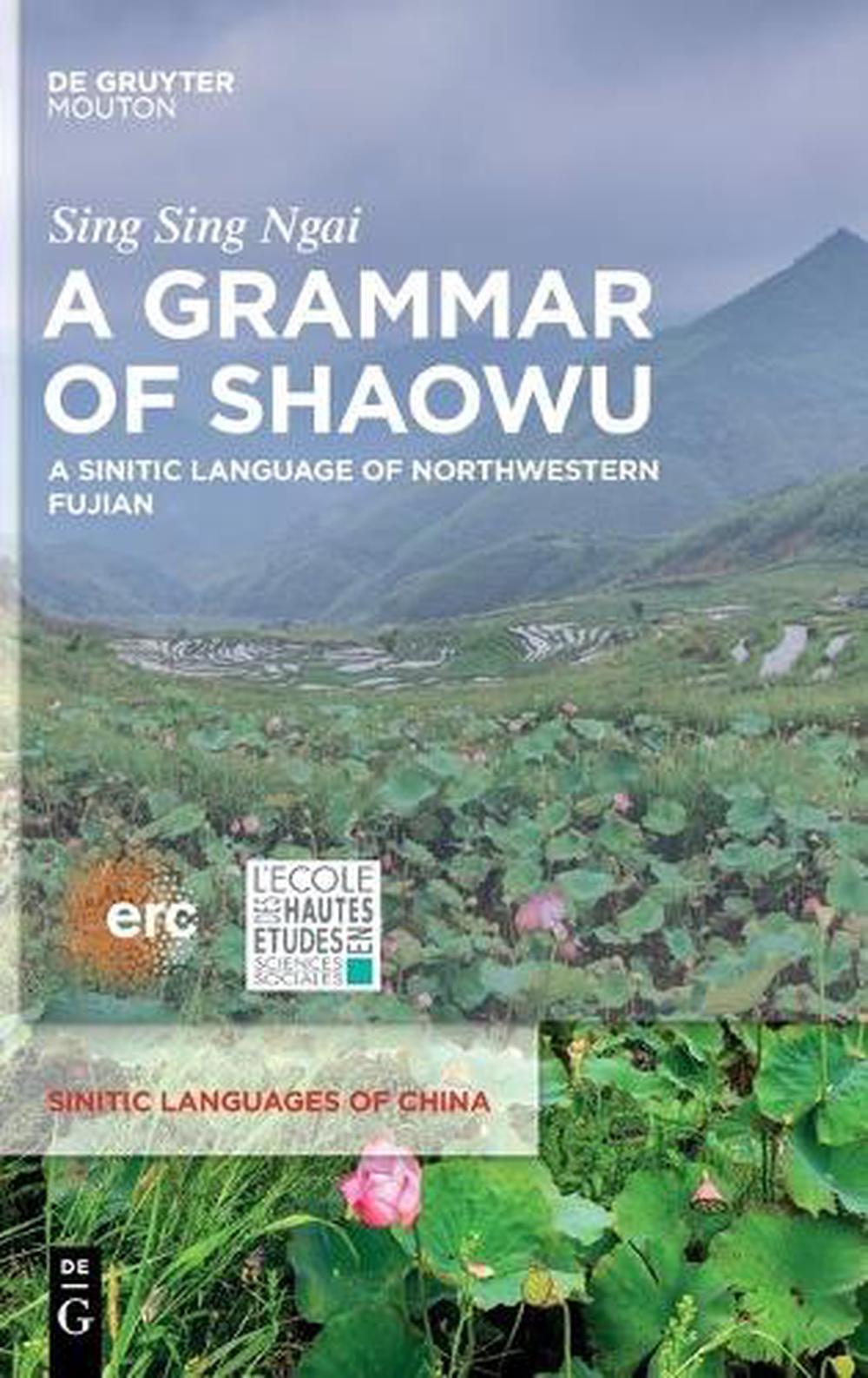 A Grammar of Shaowu: A Sinitic Language of Northwestern Fujian by Sing ...