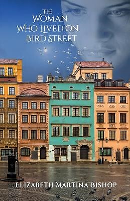 The Woman Who Lived on Bird Street by Bishop, Elizabeth Martina ...