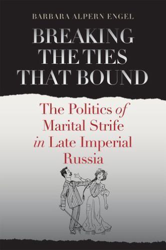 Breaking the Ties That Bound : The Politics of Marital Strife in Late ...