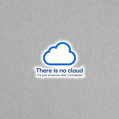 There Is No Cloud Funny Tech Sticker | Geek Humor Vinyl Decal #5585 | eBay
