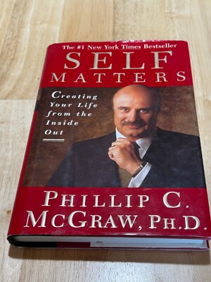 Self Matters Creating Your Life from the Inside Out McGraw Dr. Phil ...