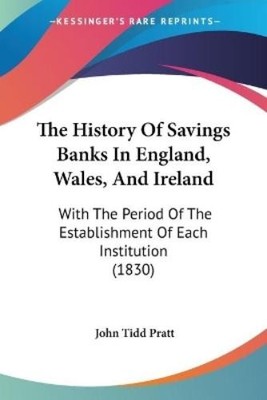 John Tidd Pratt The History Of Savings Banks In England, (Paperback ...