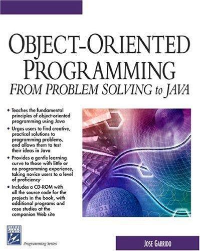 Object-Oriented Programming : From Problem Solving to Java by Jose ...