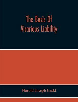 The Basis Of Vicarious Liability by Harold Joseph Laski (Paperback ...
