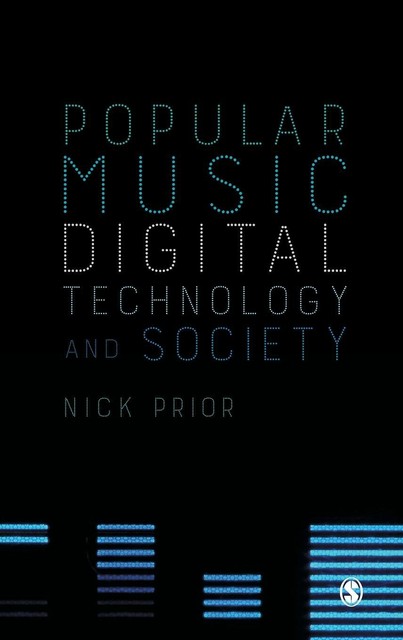 Popular Music, Digital Technology And Society von Nick Prior (2018 ...