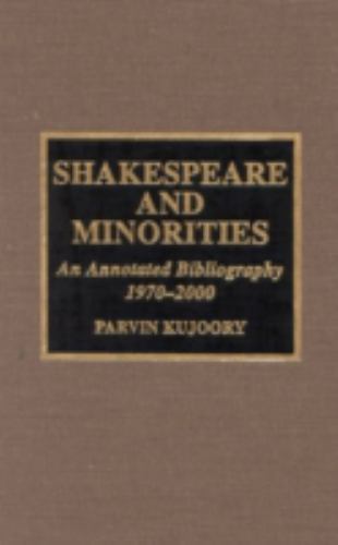 Shakespeare and Minorities : An Annotated Bibliography, 1970-2000 by ...