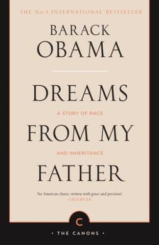 Dreams From My Father: A Story of Race and Inheritance (Canons) by ...