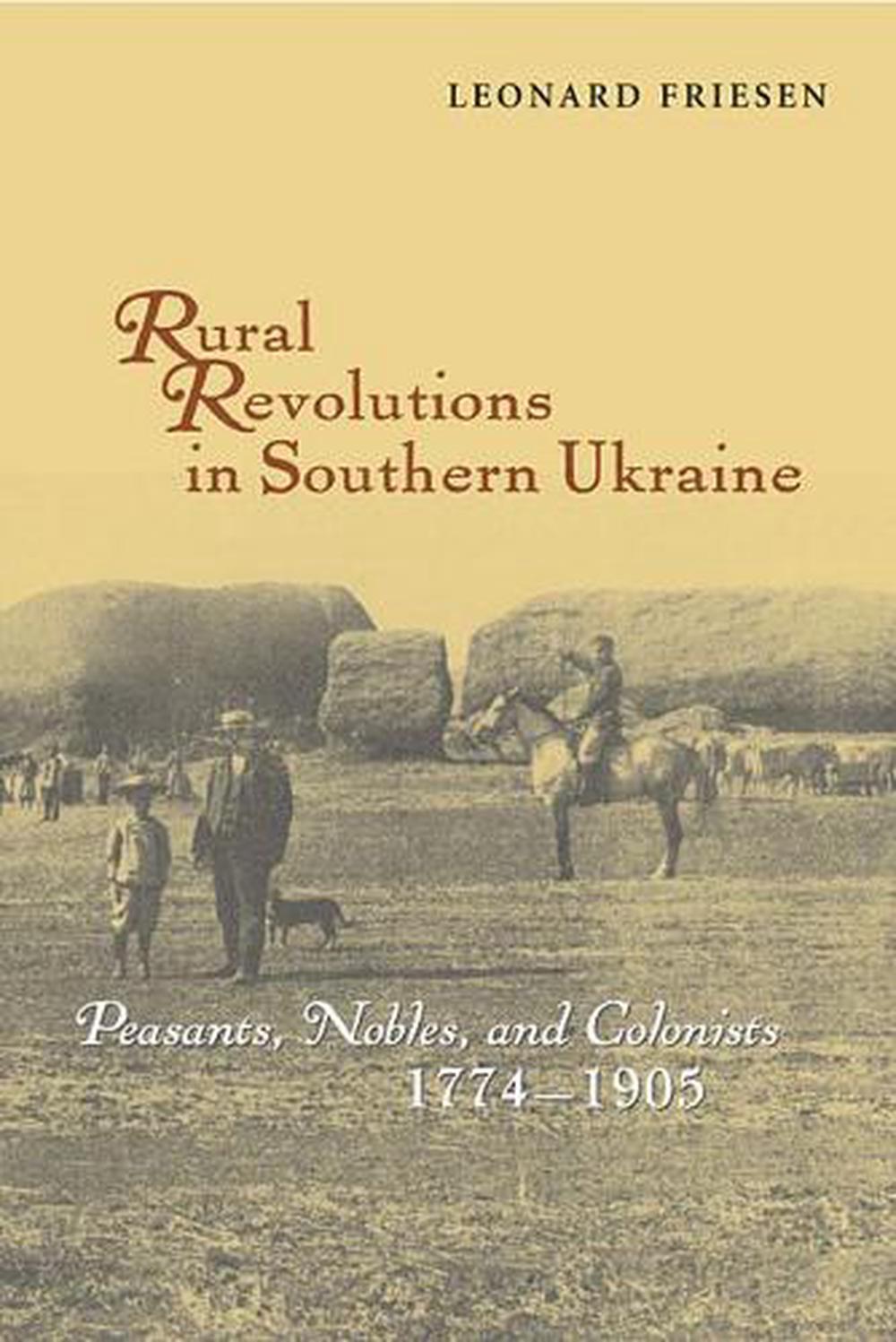 Rural Revolutions in Southern Ukraine: Peasants, Nobles, and Colonists ...