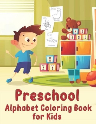 Preschool Alphabet Coloring Book: My First Toddler Alphabet Coloring ...