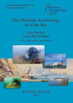 The Maritime Archaeology of Alum Bay: Two shipwrecks on the north-west ...